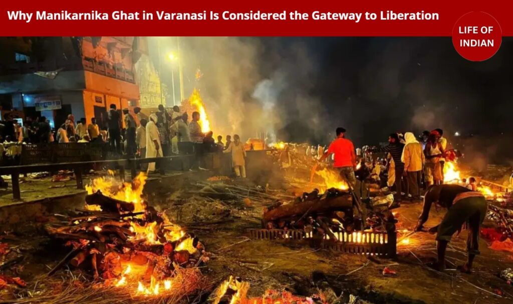 Manikarnika Ghat: Where Death Is Not the End, But the Gateway to Moksha ...